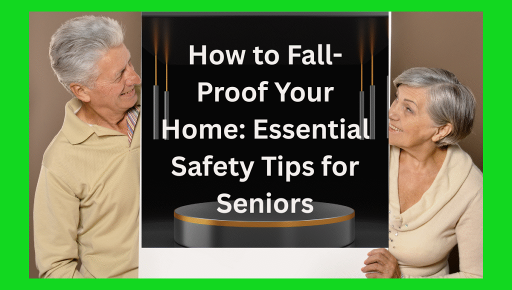 How to Fall-Proof Your Home: Essential Safety Tips for Seniors