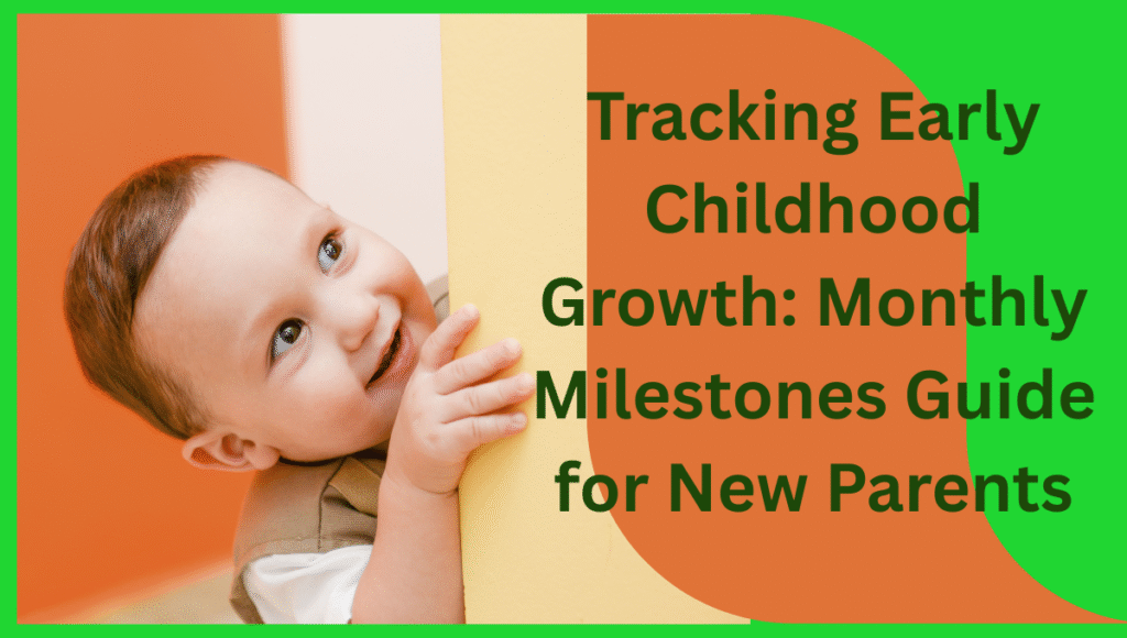 Tracking Early Childhood Growth: Monthly Milestones Guide