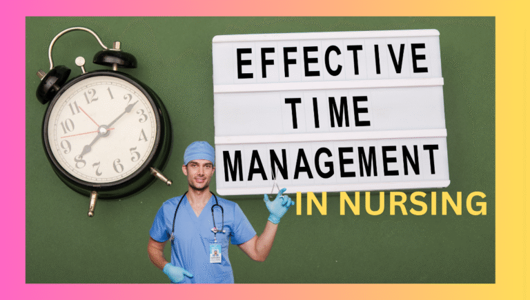 Why Time Management Is Crucial in Nursing: A Complete Guide