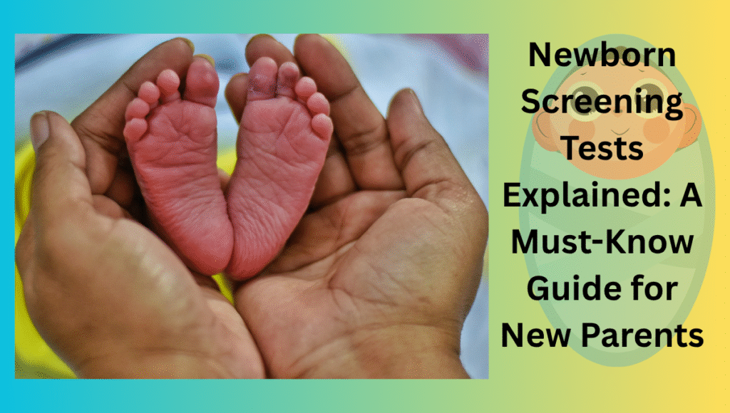 Newborn Screening Tests Explained: Guide for New Parents
