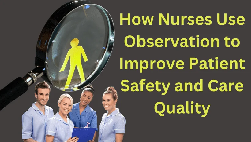 How Nurses Use Observation to Improve Patient Safety.